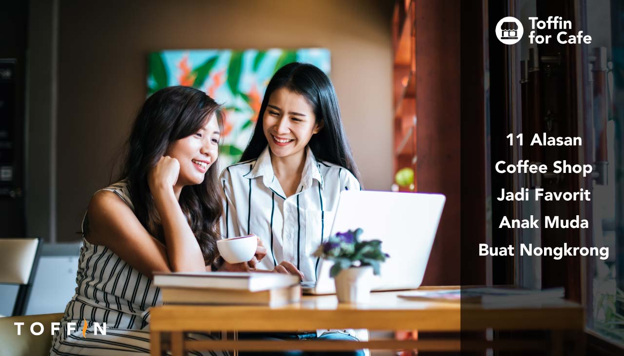 11 Alasan Coffee Shop Jadi Favorit Anak Muda Buat Nongkrong - Toffin Insight