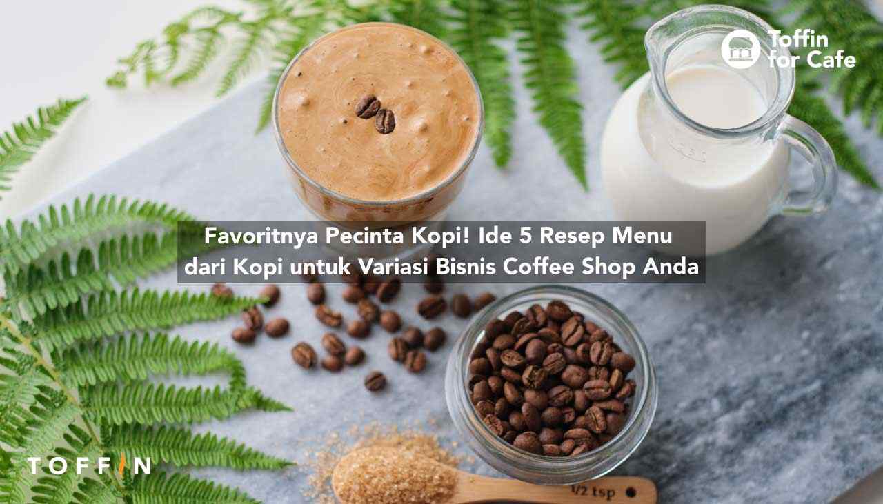 5 Resep Kopi untuk Variasi Menu Bisnis Coffee Shop Anda
