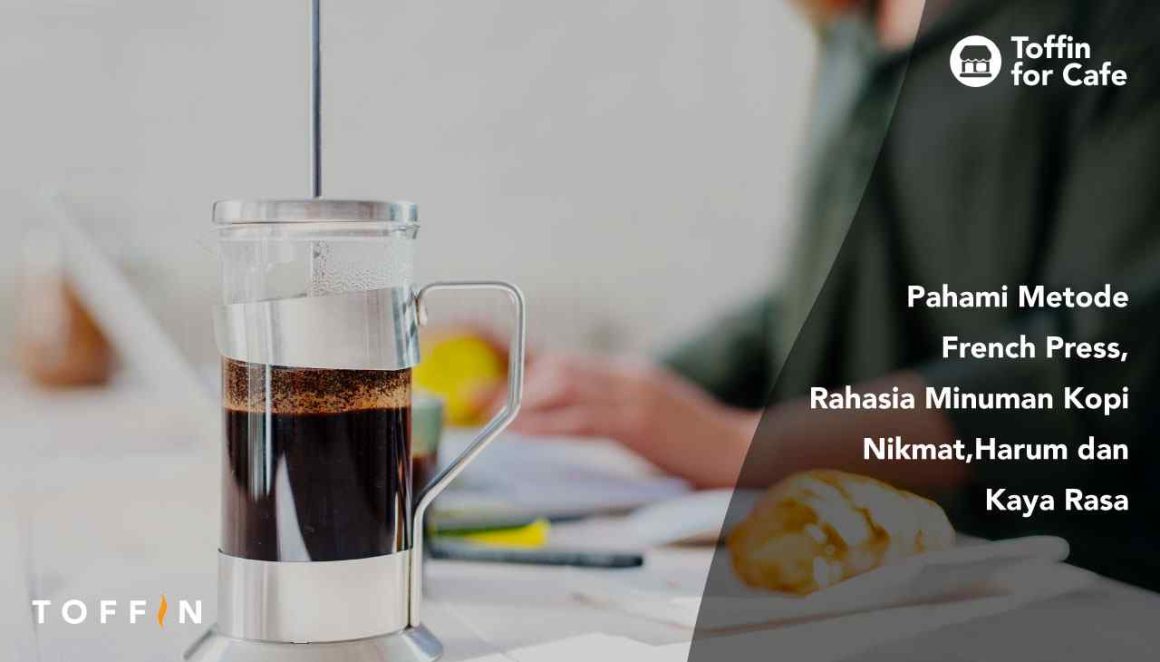 Pahami Metode French Press, Rahasia Minuman Kopi Nikmat