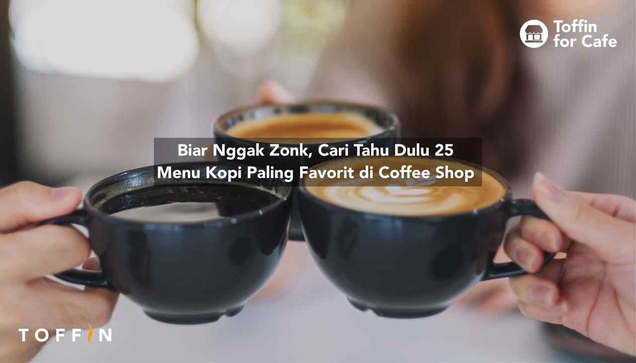 Biar Nggak Zonk, Cari Tahu Dulu 10 Menu Kopi Paling Favorit di Coffee ...