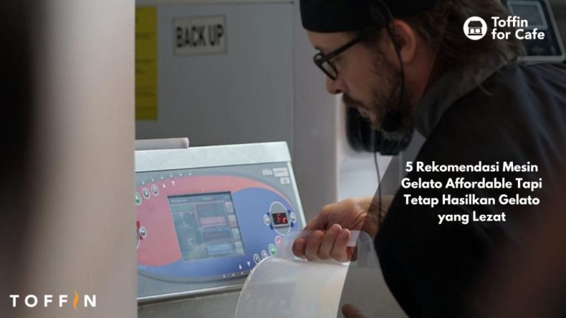 Rekomendasi Mesin Gelato Affordable Tapi Tetap Hasilkan Gelato yang Lezat - Toffin Insight