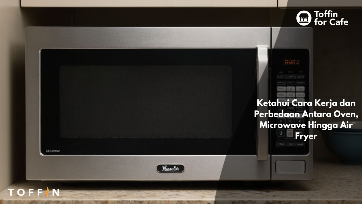 Perbedaan Oven, Microwave, dan Air Fryer: Panduan Lengkap