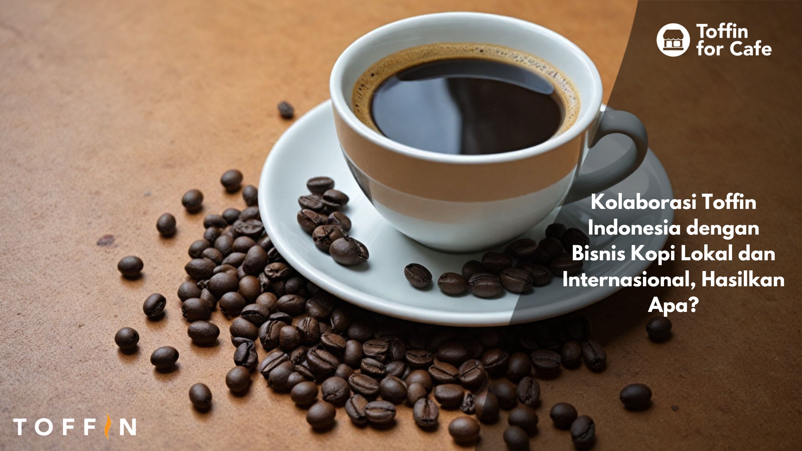 Dampak Kolaborasi Toffin Indonesia dalam Industri Kopi