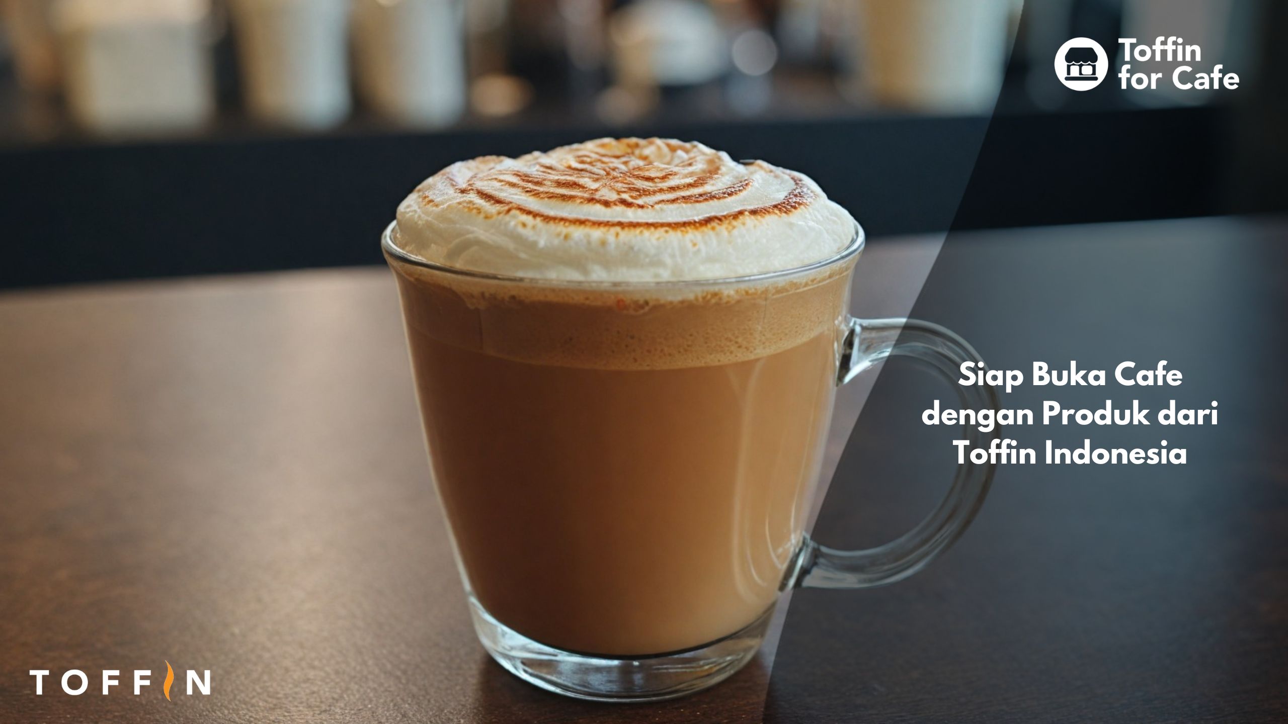 Siap Buka Cafe dengan Produk Berkualitas Toffin Indonesia