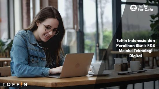 Toffin Indonesia: Transformasi F&B lewat Teknologi Digital