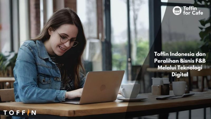 Toffin Indonesia: Transformasi F&B lewat Teknologi Digital